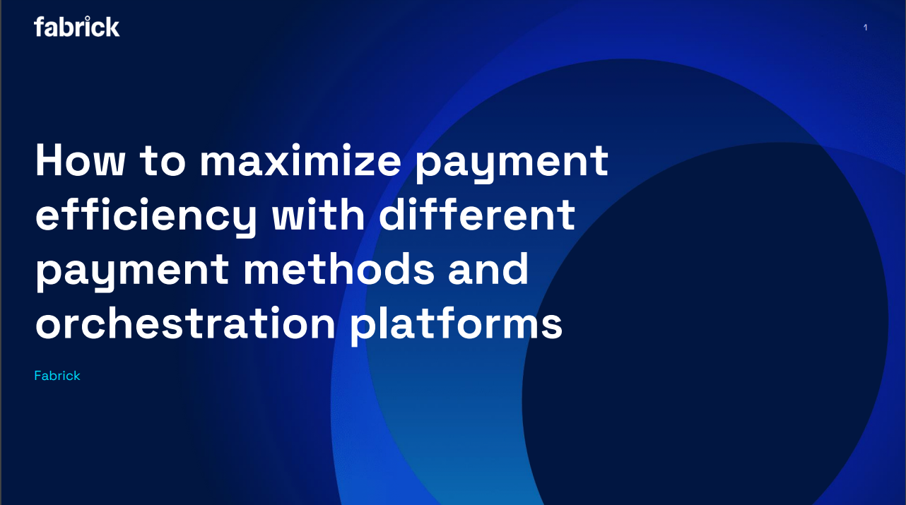 How To Maximize Payment Efficiency With Different Payment Methods and Orchestration Platforms