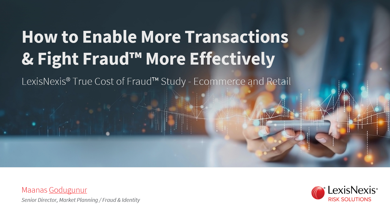Insights From the LexisNexis® Risk Solutions True Cost of Fraud™ Study ...